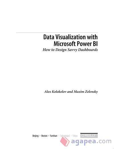 DATA VISUALIZATION WITH MICROSOFT POWER BI: HOW TO DESIGN SAVVY DASHBOARDS - ALEX KOLOKOLOV ...