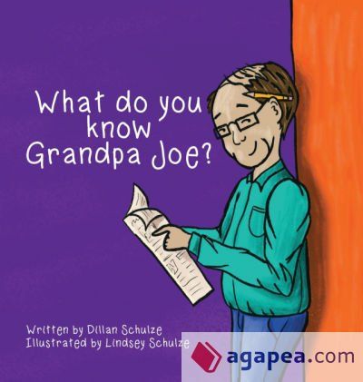 WHAT DO YOU KNOW GRANDPA JOE? - DILLAN SCHULZE LINDSEY SCHULZE ...