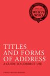 TITLES AND FORMS OF ADDRESS: A GUIDE TO CORRECT USE - WHO'S WHO ...