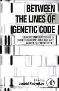 BETWEEN THE LINES OF GENETIC CODE: GENETIC INTERACTIONS IN ...