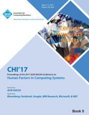 CHI 17 CHI CONFERENCE ON HUMAN FACTORS IN COMPUTING SYSTEMS VOL 5 - CHI ...
