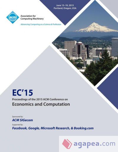 EC 15 ACM CONFERENCE ON ECONOMICS COMPUTATION - EC15 CONFERENCE ...