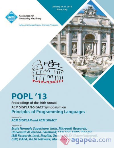 POPL 13 PROCEEDINGS OF THE 40TH ANNUAL ACM SIGPLAN-SIGACT SYMPOSIUM ON PRINCIPLES OF PROGRAMMING ...