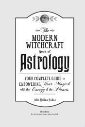 THE MODERN WITCHCRAFT BOOK OF ASTROLOGY: YOUR COMPLETE GUIDE TO ...