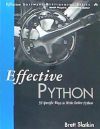 EFFECTIVE PYTHON: 59 SPECIFIC WAYS TO WRITE BETTER PYTHON - BRETT ...