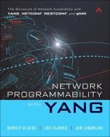 NETWORK PROGRAMMABILITY WITH YANG: THE STRUCTURE OF NETWORK AUTOMATION WITH YANG, NETCONF ...
