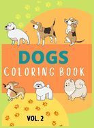 DOGS COLORING BOOK VOL 2: COLORING AND ACTIVITY PAGES FOR CHILDREN WHO ...