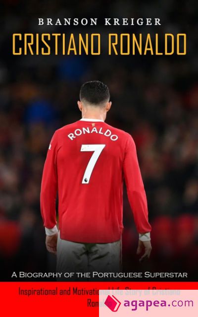 CRISTIANO RONALDO: A BIOGRAPHY OF THE PORTUGUESE SUPERSTAR ...