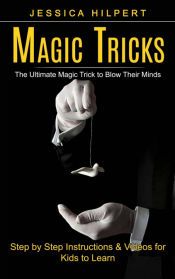 MAGIC TRICKS: THE ULTIMATE MAGIC TRICK TO BLOW THEIR MINDS (STEP BY ...