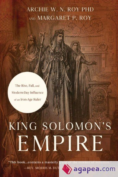 KING SOLOMON'S EMPIRE: THE RISE, FALL, AND MODERN-DAY INFLUENCE OF AN ...