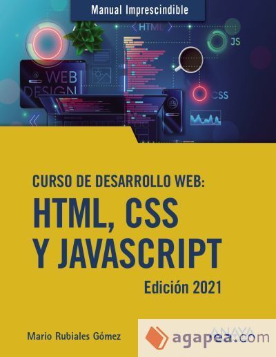 CURSO DE DESARROLLO WEB. HTML, CSS Y JAVASCRIPT. EDICION 2021 - MARIO RUBIALES GOMEZ - 9788441544147