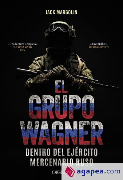 EL GRUPO WAGNER. DENTRO DEL EJERCITO MERCENARIO RUSO - JACK MARGOLIN ...