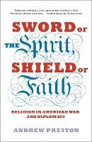 SWORD OF THE SPIRIT, SHIELD OF FAITH: RELIGION IN AMERICAN WAR AND ...