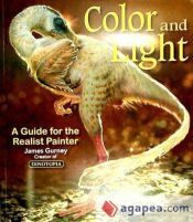 COLOR AND LIGHT: A GUIDE FOR THE REALIST PAINTER - JAMES GURNEY ...