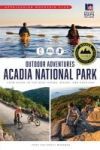 AMC'S OUTDOOR ADVENTURES: ACADIA NATIONAL PARK: YOUR GUIDE TO THE BEST ...