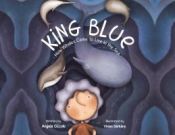 KING BLUE: HOW WHALES CAME TO LIVE IN THE SEA - ANGELA CICCOLO ...