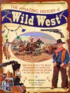 THE AMAZING HISTORY OF THE WILD WEST: FIND OUT ABOUT THE BRAVE PIONEERS ...