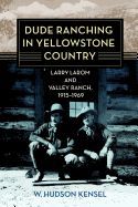 DUDE RANCHING IN YELLOWSTONE COUNTRY: LARRY LAROM AND VALLEY RANCH ...