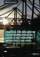 CRAFTING THE INTEGRATIVE VALUE PROPOSITION FOR LARGE SCALE TRANSPORT INFRASTRUCTURE HUBS: A ...