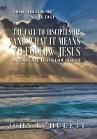 THE CALL TO DISCIPLESHIP AND WHAT IT MEANS TO FOLLOW JESUS: A TEMPLATE ...