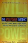 THE WILLPOWER INSTINCT: HOW SELF-CONTROL WORKS, WHY IT MATTERS, AND WHAT YOU CAN DO TO GET MORE ...