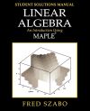 LAB MANUAL FOR LINEAR ALGEBRA WITH MAPLE - SANDOR SZABO - 9780126801422