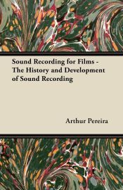 SOUND RECORDING FOR FILMS - THE HISTORY AND DEVELOPMENT OF SOUND ...