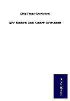 DER MONCH VON SANCT BERNHARD - OTTO FRANZ GENSICHEN - 9783958008359