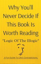 WHY YOUA LL NEVER DECIDE IF THIS BOOK IS WORTH READING - 9798230422938