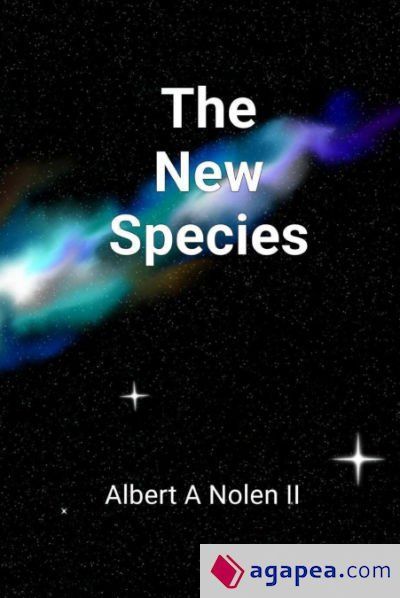 THE NEW SPECIES - ELIZABETH WALSH ALBERT A NOLEN - 9798990972407