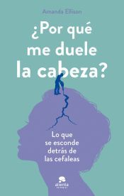 ¿POR QUE ME DUELE LA CABEZA? - AMANDA ELLISON - 9788413443072