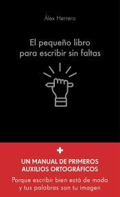 EL PEQUEÑO LIBRO PARA ESCRIBIR SIN FALTAS - ALEX HERRERO - 9788413444321