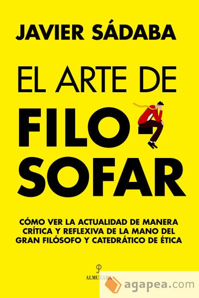 EL ARTE DE FILOSOFAR - JAVIER SADABA - 9788411317290