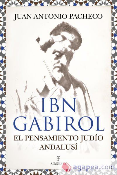IBN GABIROL. EL PENSAMIENTO JUDIO ANDALUSI - JUAN ANTONIO PACHECO ...