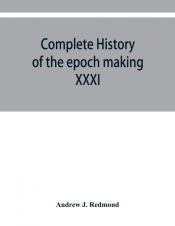 COMPLETE HISTORY OF THE EPOCH MAKING XXXI TRIENNIAL CONCLAVE OF THE GRAND ENCAMPMENT KNIGHTS ...
