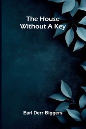 THE HOUSE WITHOUT A KEY - EARL DERR BIGGERS - 9789373056968