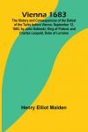 VIENNA 1683; THE HISTORY AND CONSEQUENCES OF THE DEFEAT OF THE TURKS ...