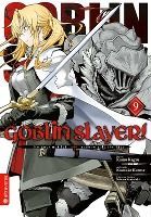 GOBLIN SLAYER! 09 - KANNATUKI, NOBORU; KUROSE, KOUSUKE; KAGYU, KUMO - 9783963585944