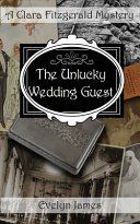 THE UNLUCKY WEDDING GUEST: A CLARA FITZGERALD MYSTERY - EVELYN JAMES ...