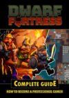 DWARF FORTRESS COMPLETE GUIDE - BRIAN LAROSA - 9798367959048
