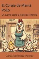 EL CORAJE DE MAMA POLLO: UN CUENTO SOBRE LA FUERZA DE LA FAMILIA ...