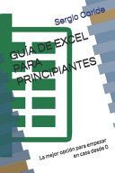 GUIA DE EXCEL PARA PRINCIPIANTES: LA MEJOR OPCION PARA EMPEZAR EN CASA ...