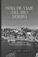 GUIA DE VIAJE DEL RIO DUERO: DESCUBRIENDO EL CORAZON DE PORTUGAL ...