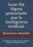 LEAN SIX SIGMA POTENCIADO POR LA INTELIGENCIA ARTIFICIAL.: ESTRATEGIAS ...