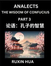 ANALECTS OF CONFUCIUS (PART 3) - DISCOVER CHINESE LANGUAGE AND CULTURE ...