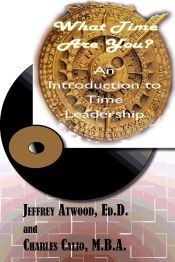 WHAT TIME ARE YOU? AN INTRODUCTION TO TIME LEADERSHIP - CHARLES ACALIO ...