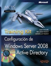 CONFIGURACION DE WINDOWS SERVER 2008 ACTIVE DIRECTORY. TRAINING KIT, MCTS. EXAMEN 70-640 - DAN ...