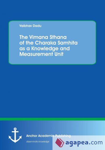 THE VIMANA STHANA OF THE CHARAKA SAMHITA AS A KNOWLEDGE AND MEASUREMENT ...