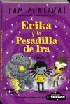 ERIKA Y LA PESADILLA DE IRA - TOM PERCIVAL - 9788418762574