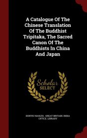 A CATALOGUE OF THE CHINESE TRANSLATION OF THE BUDDHIST TRIPITAKA, THE ...